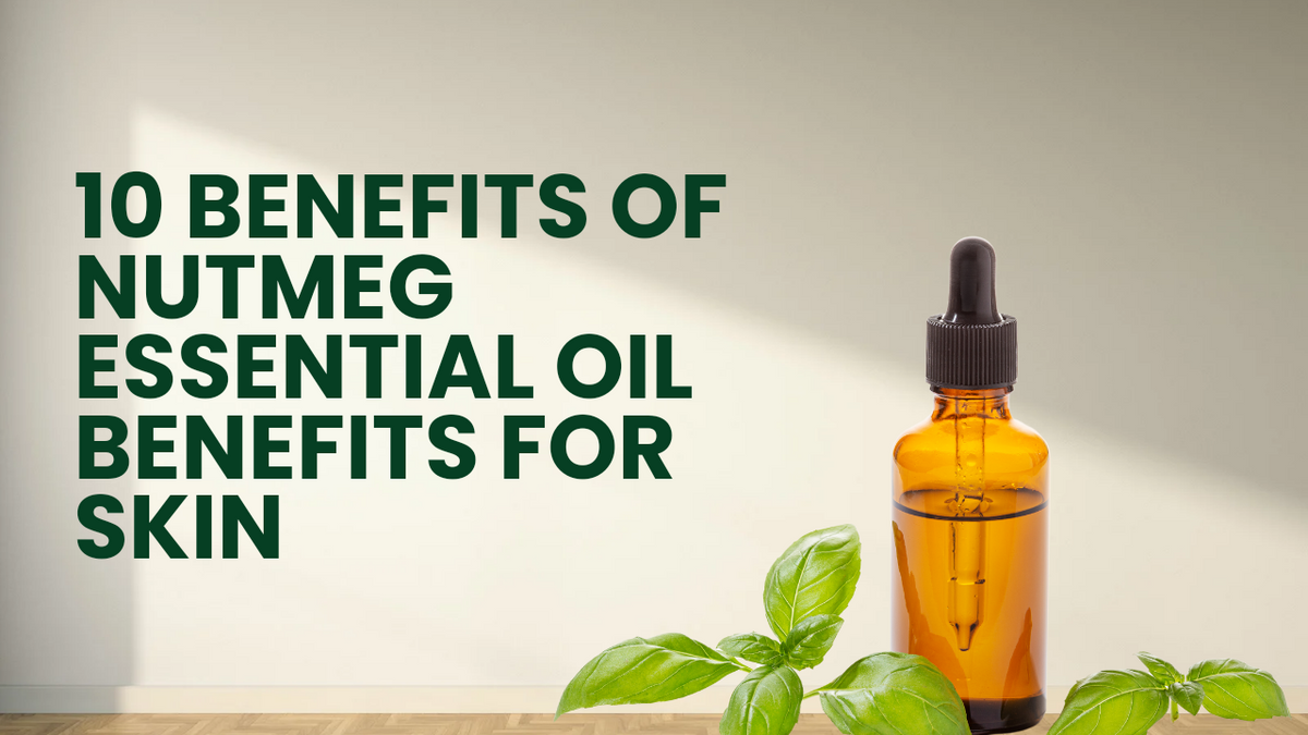 10 Incredible Benefits of Nutmeg Essential Oil for Radiant Skin – aseschem